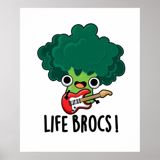 Life Brocs Funny Veggie Broccoli Pun Poster | Zazzle.com