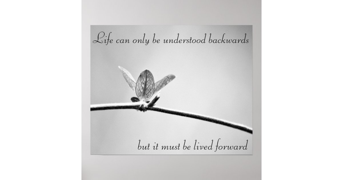 Life can only be understood backwards, poster | Zazzle