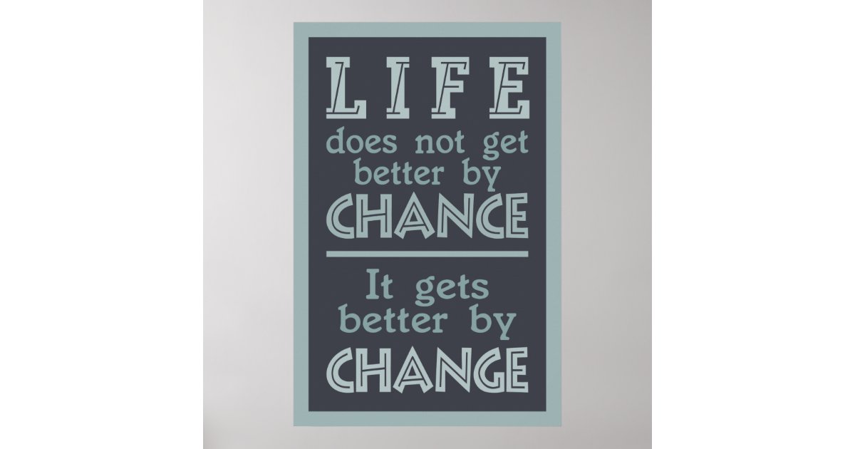 LIFE CHANGE poster | Zazzle