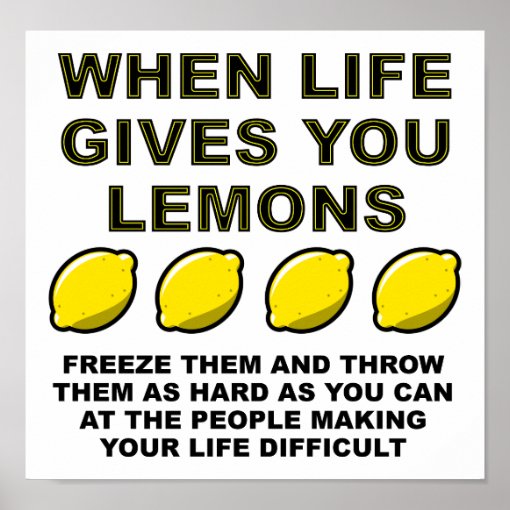Life Gives You Lemons Funny Poster | Zazzle