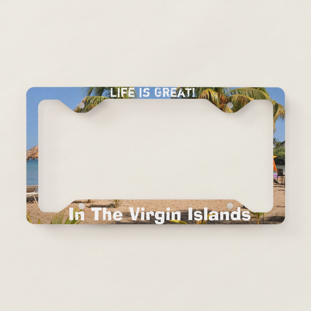Life Great in the Virgin Islands License Plate Frame | Zazzle