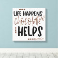 Life Happens Chocolate Helps Amusing Quote Canvas Print | Zazzle