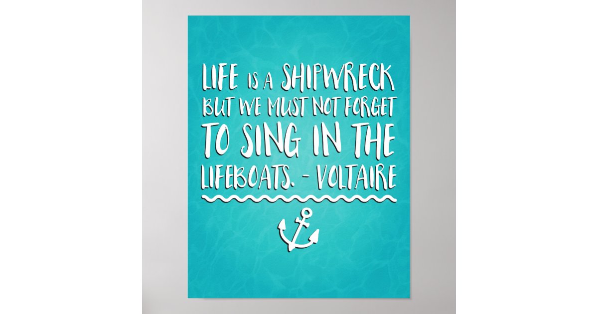 Life Is A Shipwreck Quote Poster | Zazzle