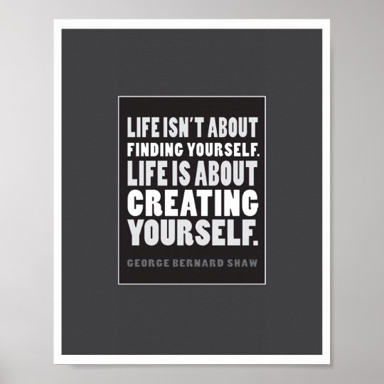 Life is About Creating Yourself Quote Poster | Zazzle.com