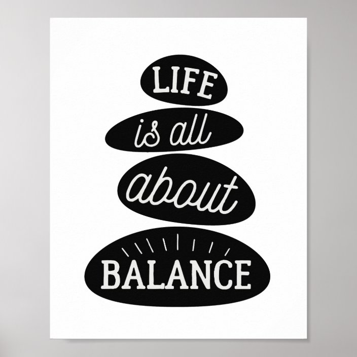 Life Is All About Balance | Motivational Quote Zen Poster | Zazzle.com