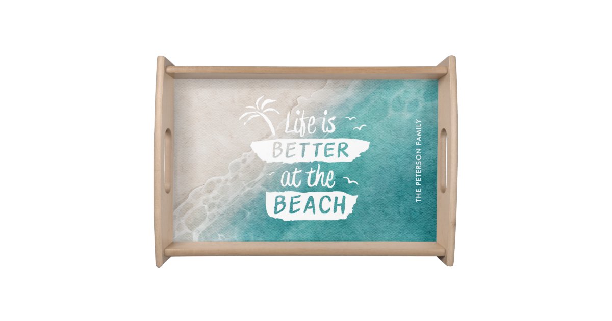 Life Is Better At Beach House Gift Serving Tray | Zazzle