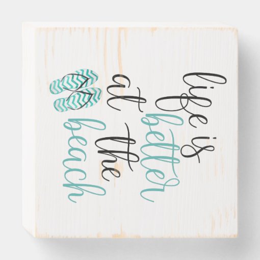 Life Is Better At The Beach Flip Flops Quote Wooden Box Sign | Zazzle