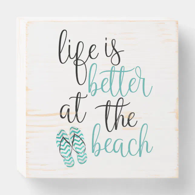 Life Is Better At The Beach Flip Flops Quote Wooden Box Sign | Zazzle
