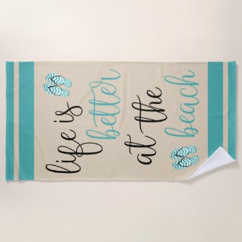 Life Is Better At The Beach Turquoise Flip Flops Beach Towel | Zazzle