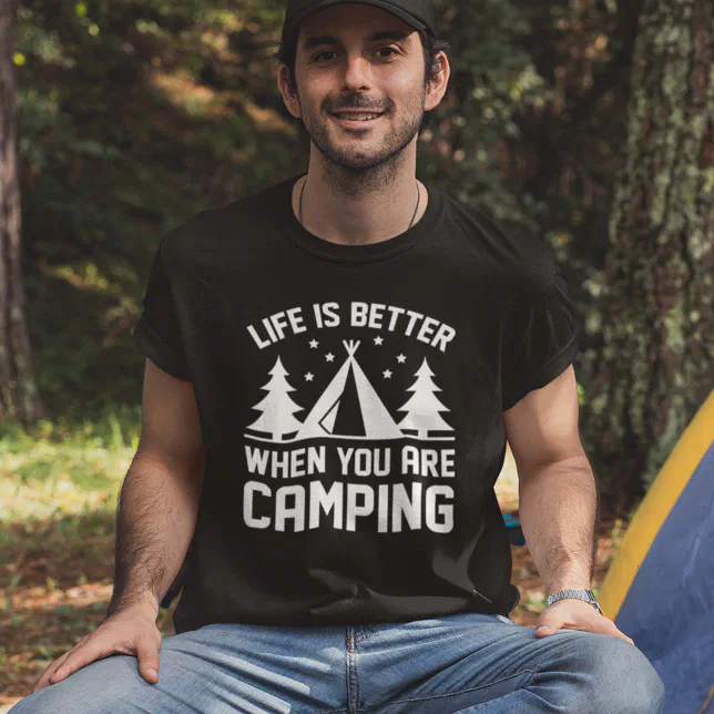 Life Is Better Camping T-Shirt | Zazzle