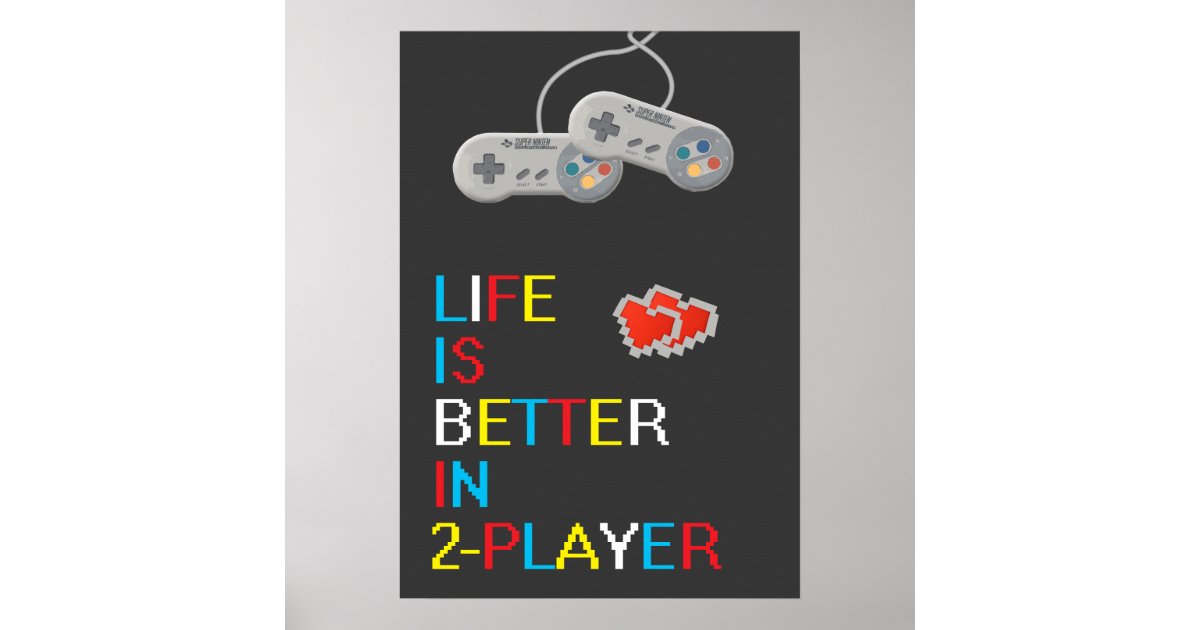 Life is better in 2 Player poster | Zazzle