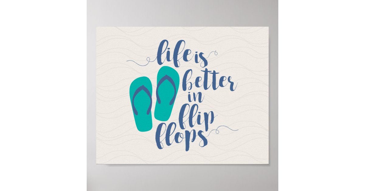 Life is better in Flip Flops Poster | Zazzle