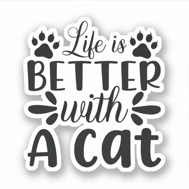 Life is better with a Cat Sticker | Zazzle