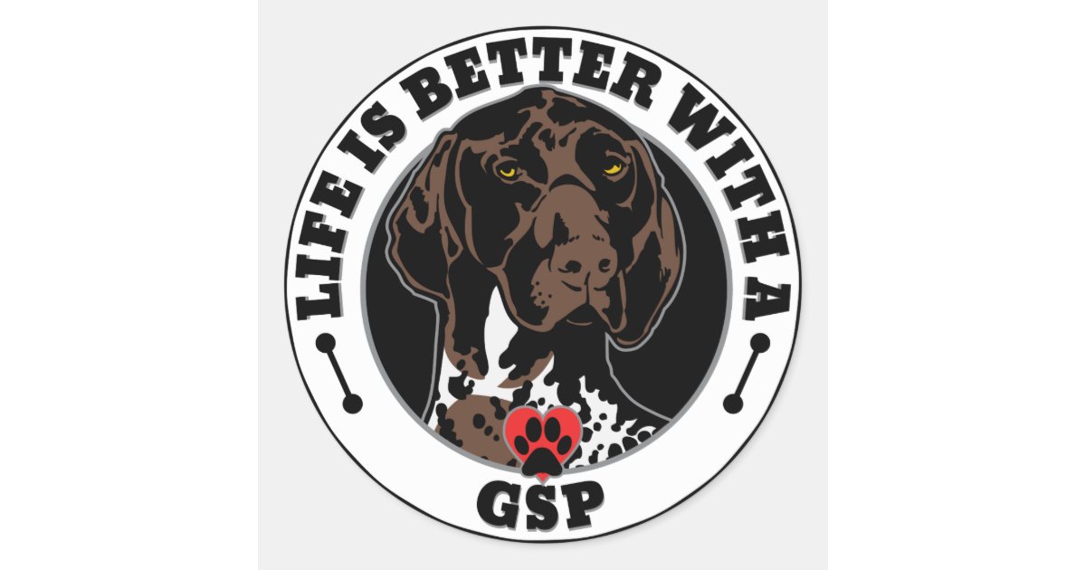 Life Is Better With A GSP Dog Breed Classic Round Sticker | Zazzle