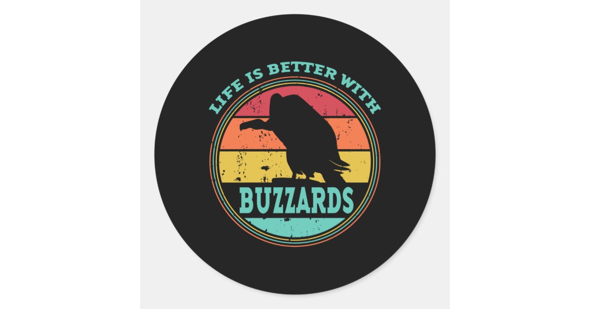 Life is Better With Buzzards Classic Round Sticker | Zazzle