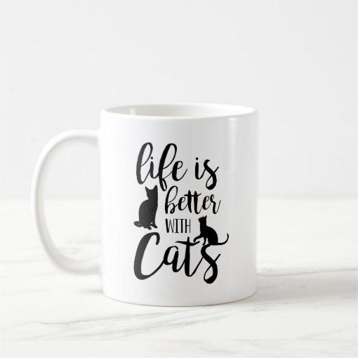 Life Is Better With Cats | Cat Lover Coffee Mug | Zazzle