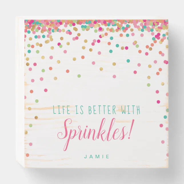 Life is better with Sprinkles Wooden Box Sign | Zazzle