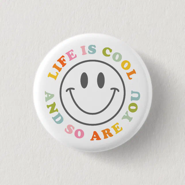 Life Is Cool Happy Smiling Face Emoji Button | Zazzle