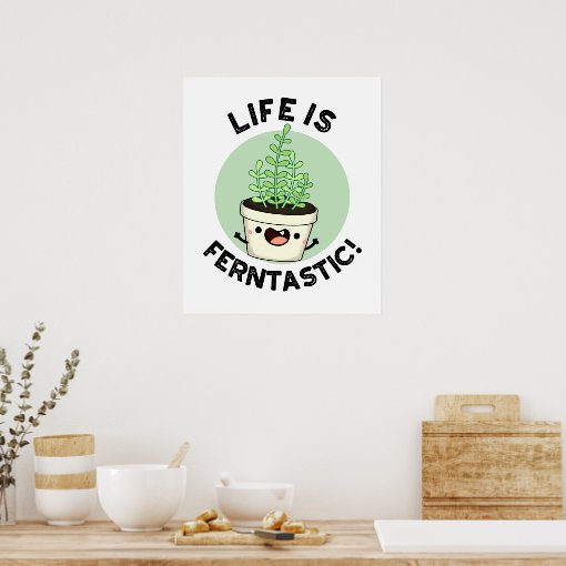 Life Is Ferntastic Funny Fern Plant Pun Poster | Zazzle