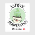 Life Is Ferntastic Funny Fern Plant Pun Sticker | Zazzle