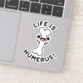Life Is Humerus Funny Bone Pun Sticker | Zazzle