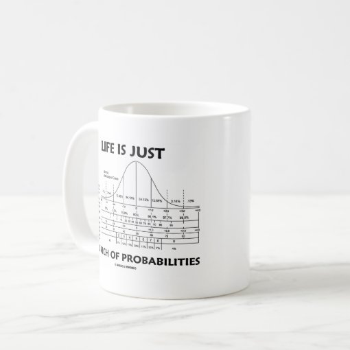 Life Is Just A Bunch Of Probabilities (Stats Fun) Coffee Mug | Zazzle