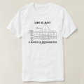 Life Is Just A Bunch Of Probabilities (Stats Fun) T-Shirt | Zazzle