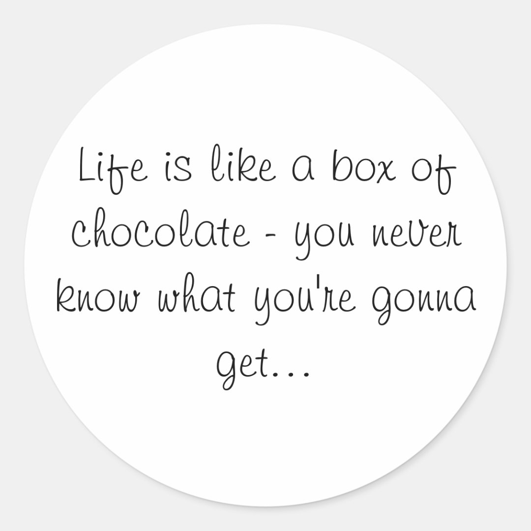 Life is like a box of Chocolates Sticker | Zazzle
