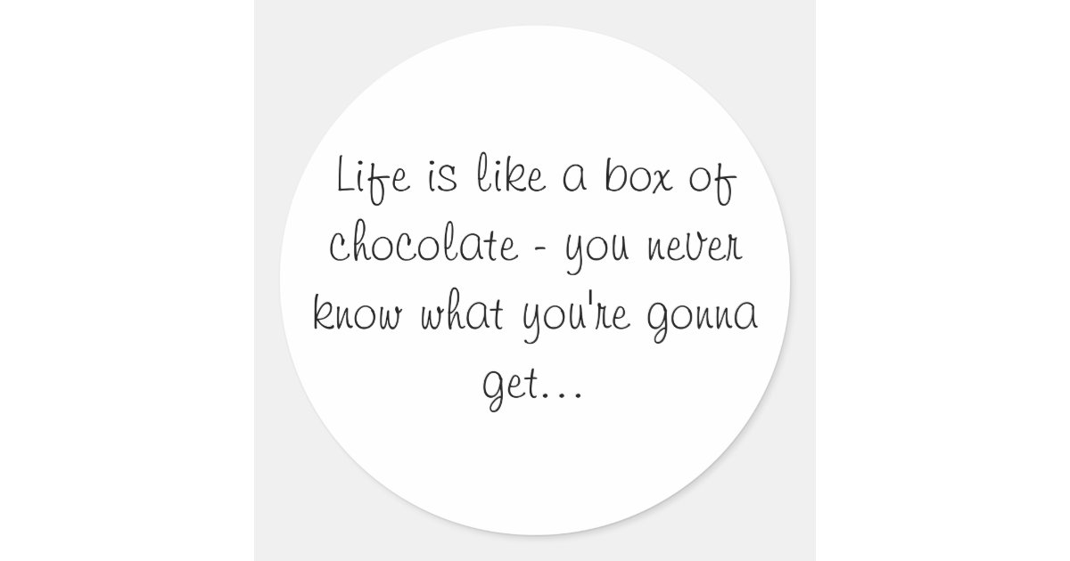 Life is like a box of Chocolates Sticker | Zazzle