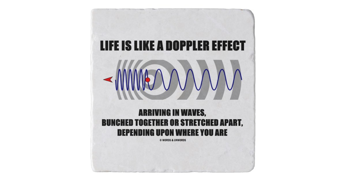 Life Is Like A Doppler Effect Waves Physics Humor Trivet | Zazzle