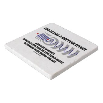 Life Is Like A Doppler Effect Waves Physics Humor Trivet | Zazzle