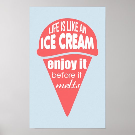 Life is like an ice cream slogan quote poster | Zazzle.com