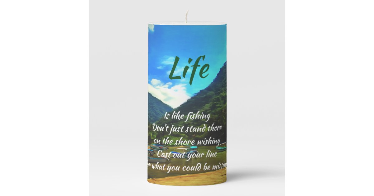 Life is like Fishing 0344 Pillar Candle | Zazzle.com