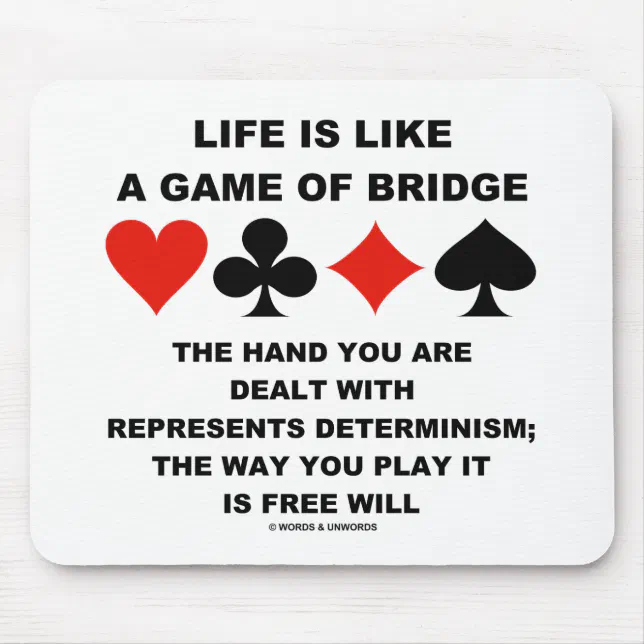 Life Is Like Game Of Bridge Determinism Free Will Mouse Pad | Zazzle