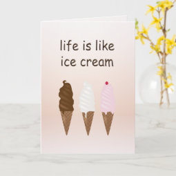 Life is Like Ice Cream Greeting Card | Zazzle