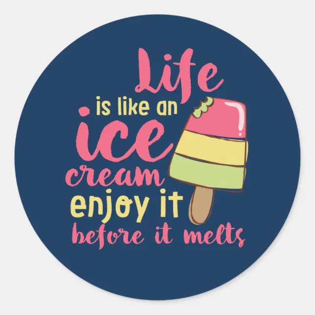 Life is Like Ice Cream Inspirational Summer Quote Classic Round Sticker ...
