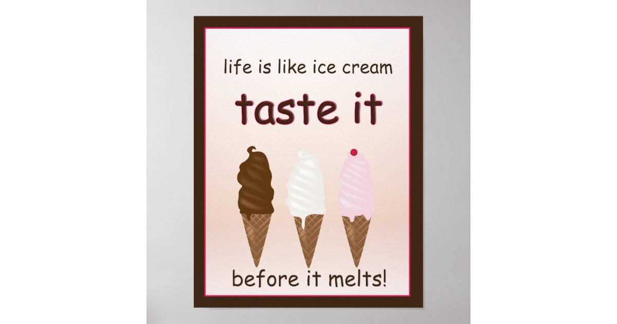 Life is Like Ice Cream Poster | Zazzle