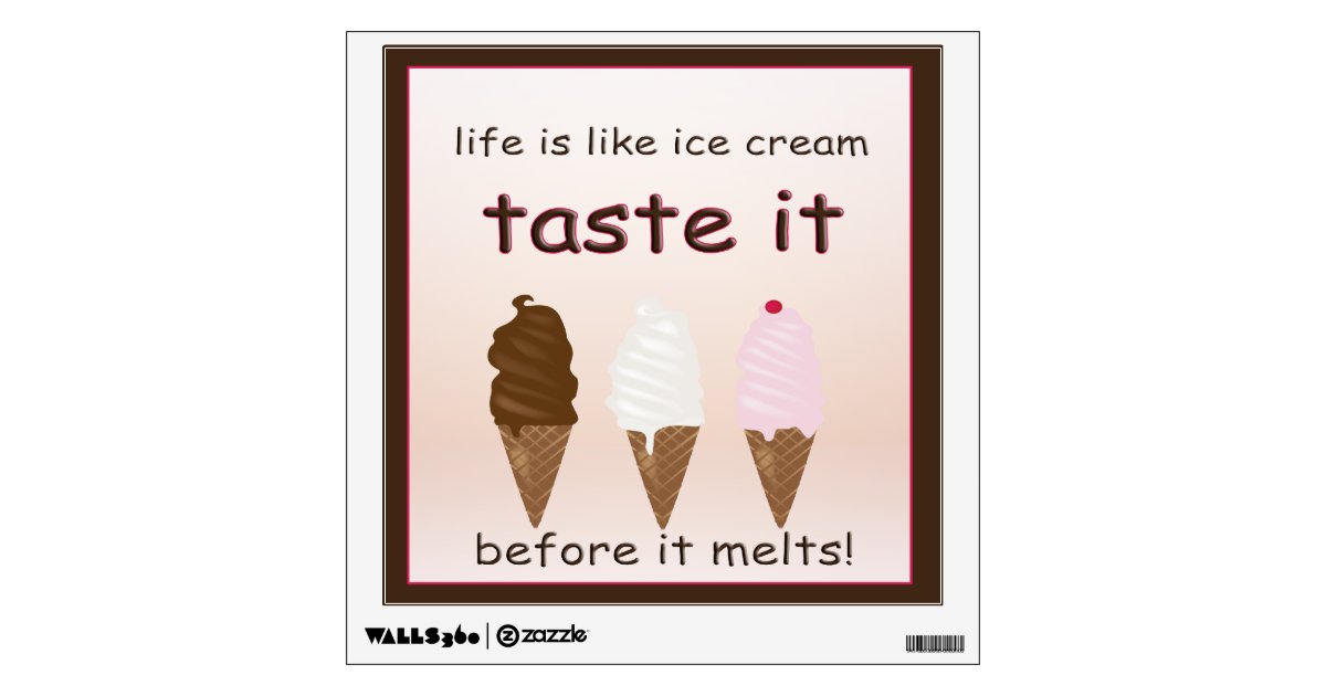 Life is Like Ice Cream Wall Decal | Zazzle