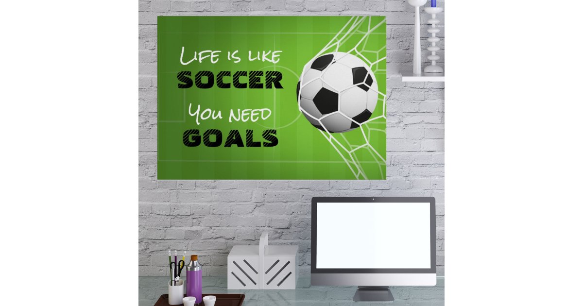 Life is like Soccer Poster | Zazzle