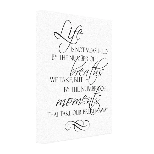 Life Is Not Measured By The Breaths We Take Quote Canvas Print | Zazzle