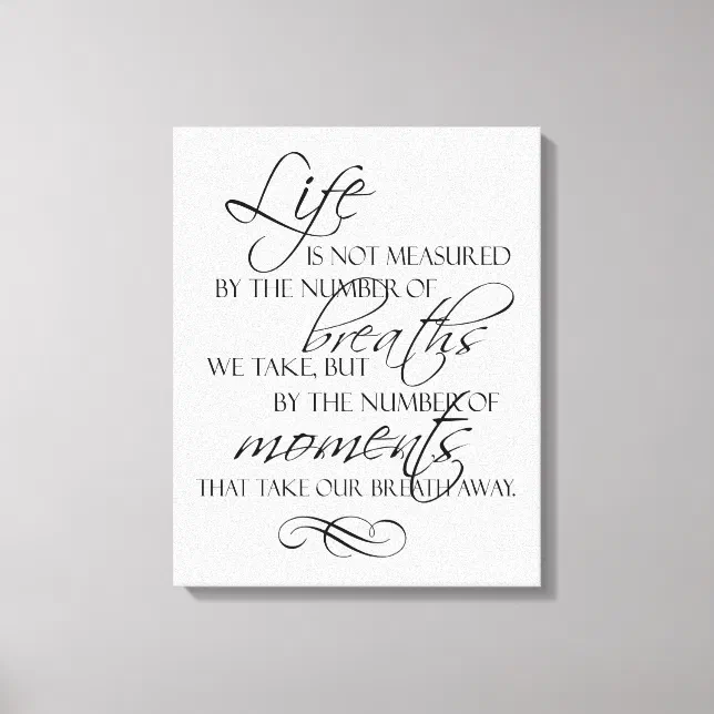 Life Is Not Measured By The Breaths We Take Quote Canvas Print | Zazzle