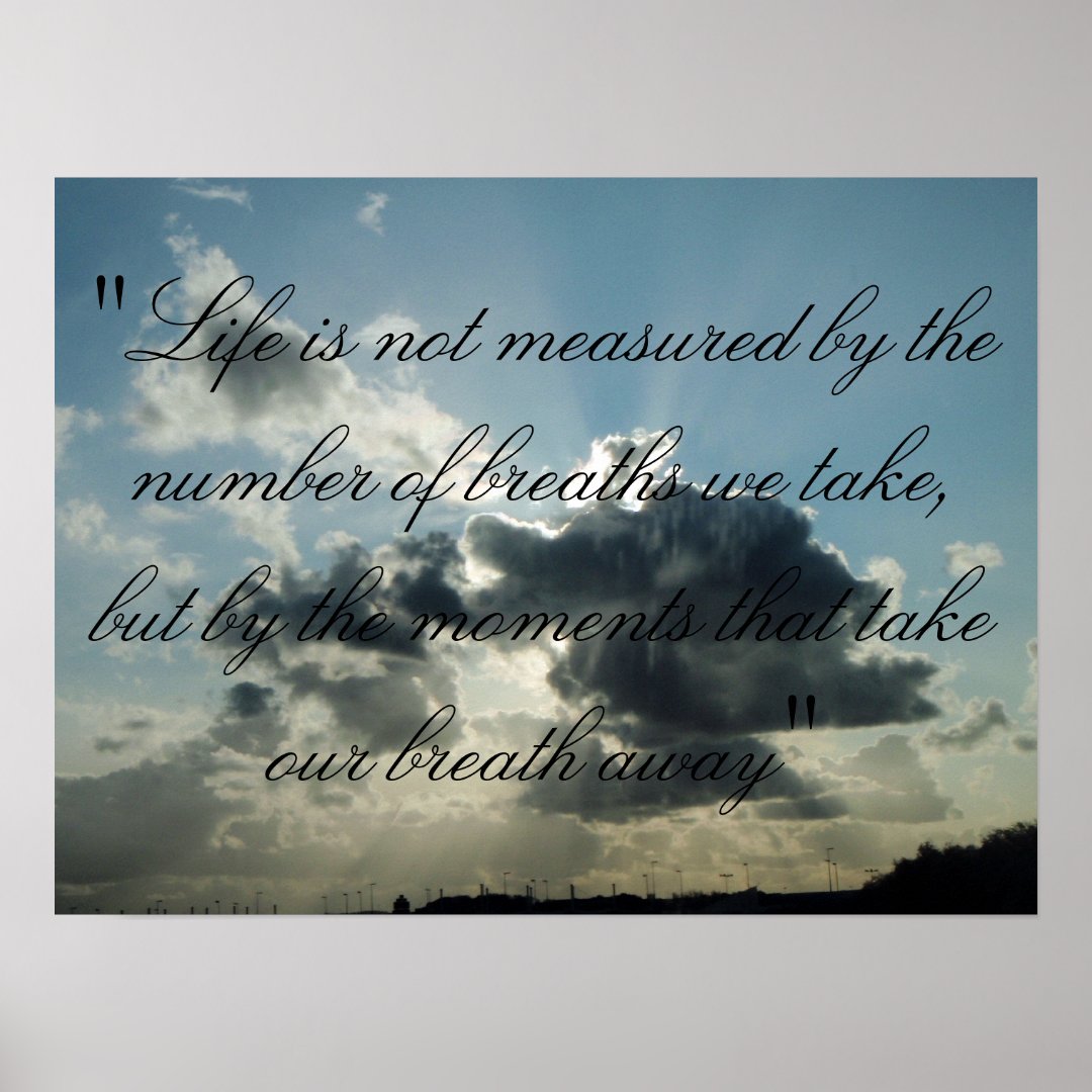 "Life is not measured by the number of breaths..." Poster | Zazzle