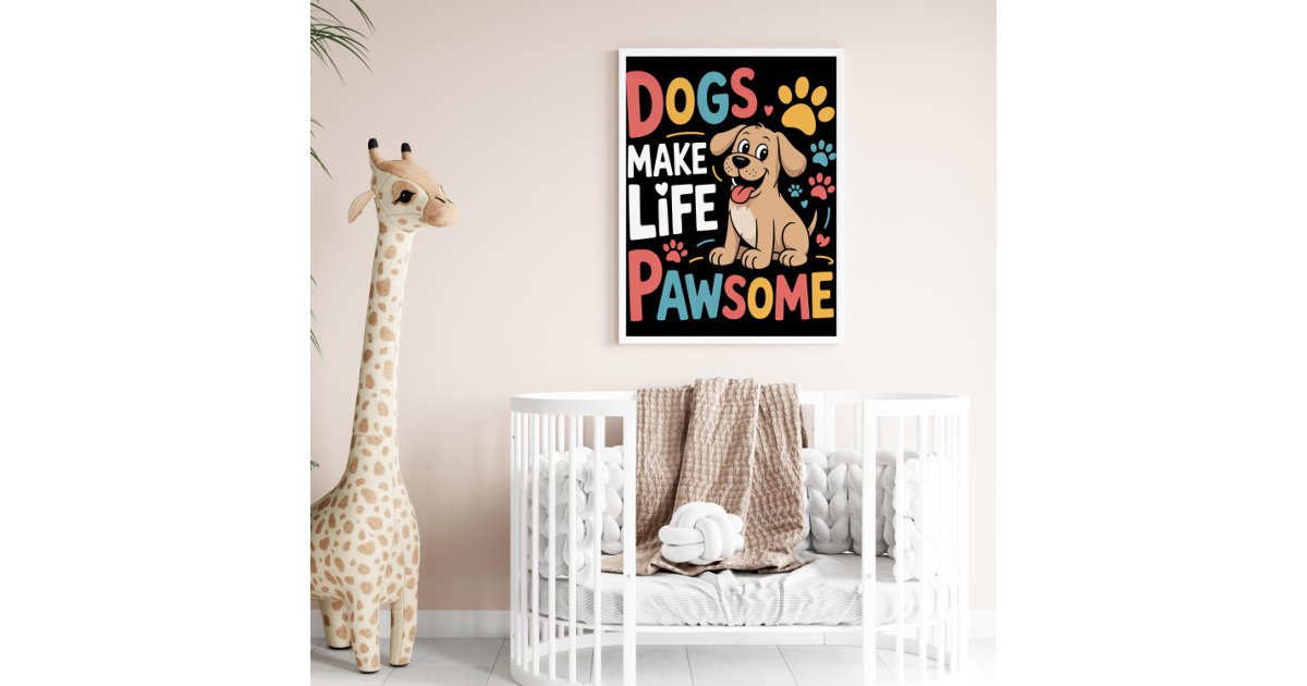 Life is Pawsome with Dogs Poster | Zazzle