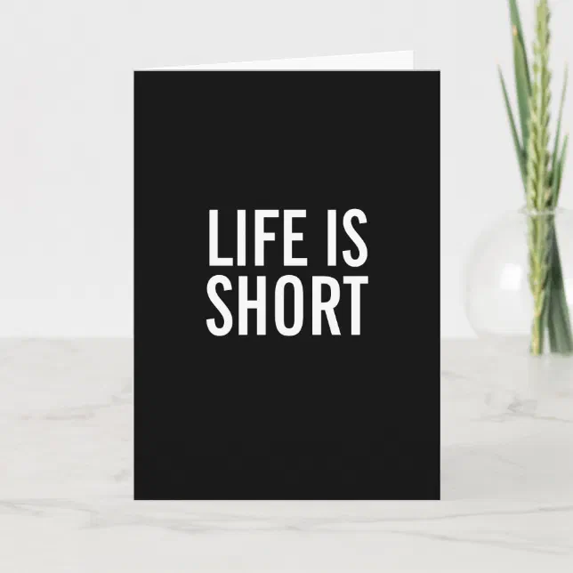 Life is Short Funny Happy Birthday Greeting Card | Zazzle