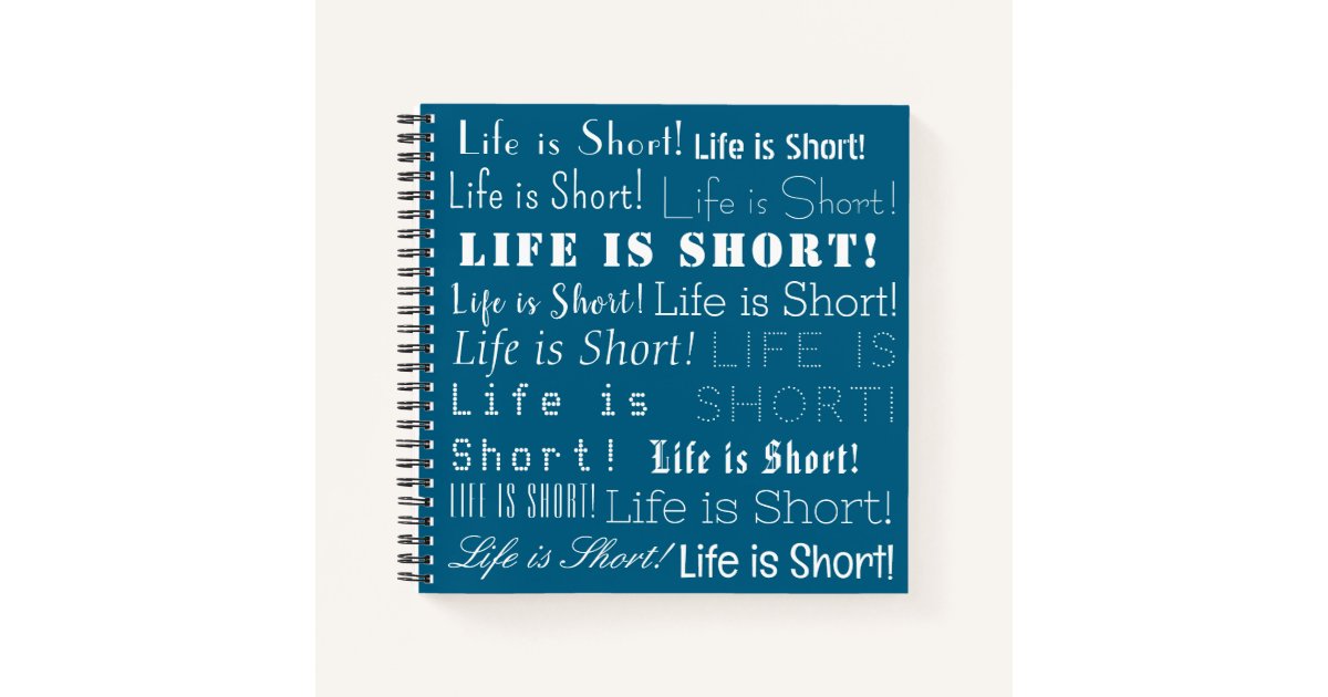"Life is Short" Inspirational Words, Ocean Blue Notebook | Zazzle