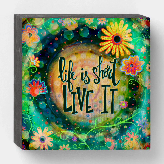 Life is Short...Live It Wooden Box Sign | Zazzle