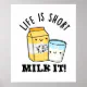 LIfe Is Short Milk It Funny Drink Pun Poster | Zazzle