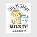 LIfe Is Short Milk It Funny Drink Pun Sticker | Zazzle