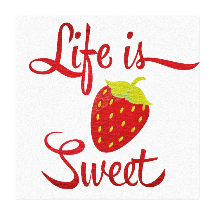 Life is Sweet Strawberry Canvas Print | Zazzle