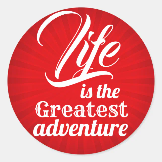 Life is the Greatest Adventure Classic Round Sticker | Zazzle